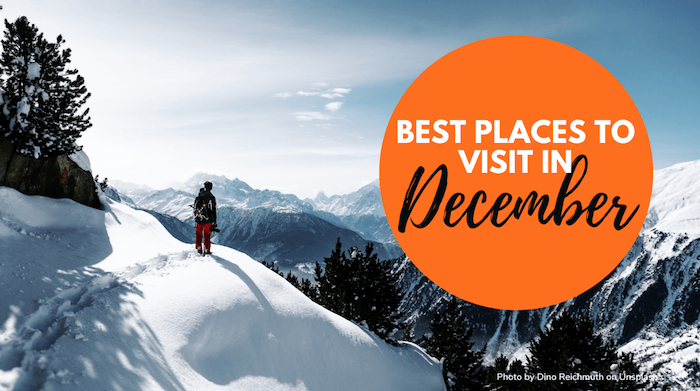 Best Places to Visit in December - The Holiday Destinations at The End ...